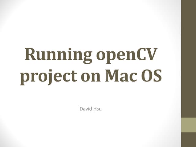 Running Opencv Project On Mac Os Ppt