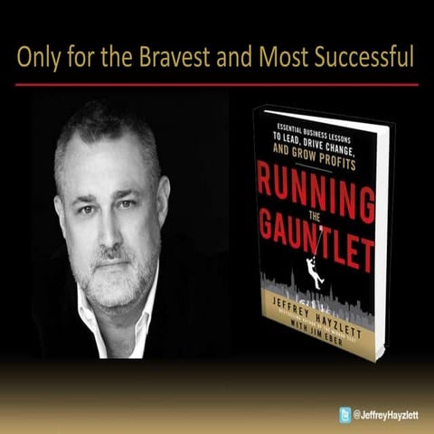 Likeable U: Running the Gauntlet by Jeffrey Hayzlett | PPTX