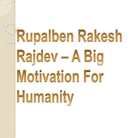 Rupalben Rakesh Rajdev – A Big Motivation For Humanity | PPT