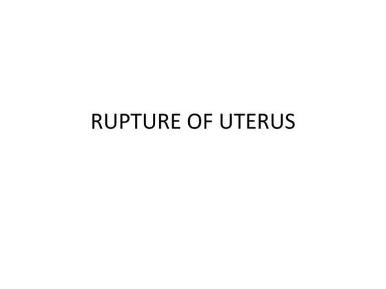 Uterine rupture | PPTX | Pregnancy | Reproductive Health