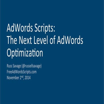 Rusell Savage - AdWords Scripts: The Next Level of AdWords Optimization MKTFEST 2014 | PDF ...