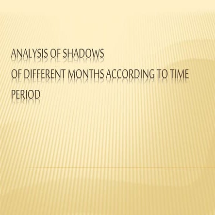 analsing shadow of sun on biliding in different months | PPT