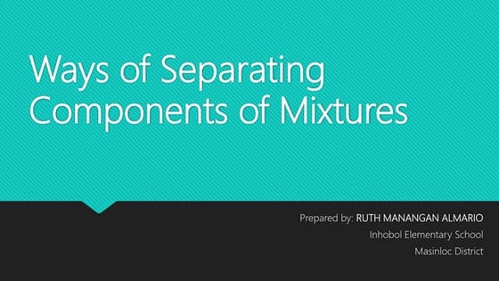 Ways of Separating Mixtures | PPTX | Chemistry | Science