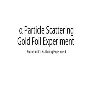 Rutherford scattering a level teaching slides | PPTX