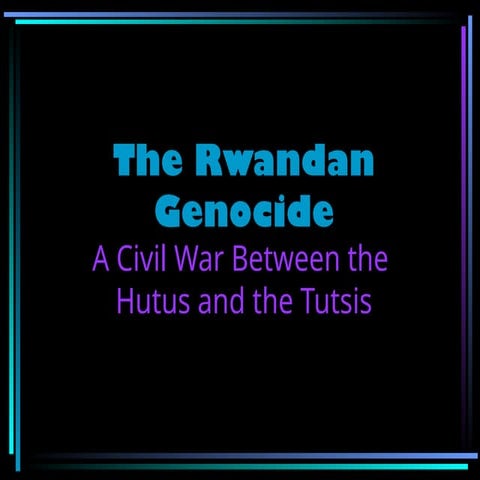 The Rwandan Genocide and the Eight Stages of Genocide | PPTX