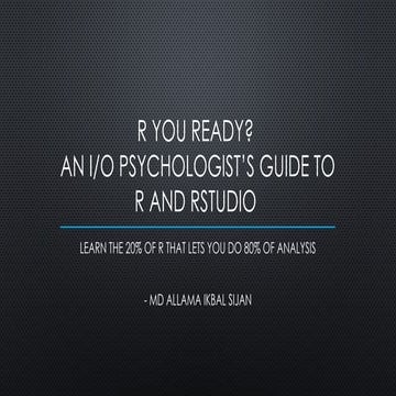 R You Ready? An I/O Psychologist's Guide to R and Rstudio: Part 1 | PPT