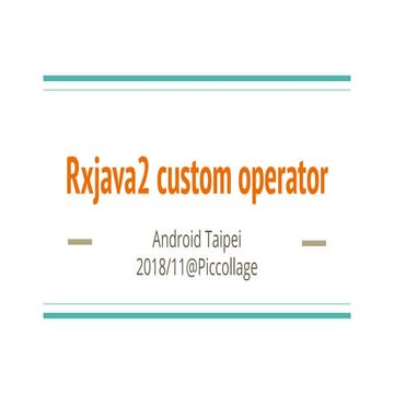 Rxjava2 Custom Operator Ppt