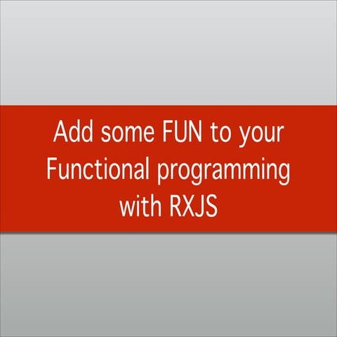 Add Some Fun To Your Functional Programming With Rxjs Ppt