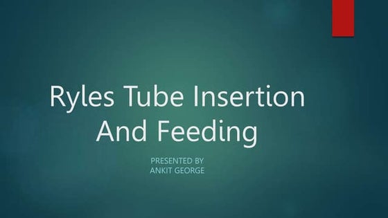 Nasogastric tube (ryles tube intubation) by meghana c | PPTX