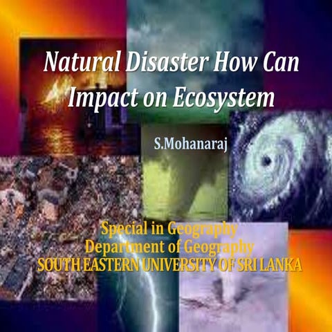Natural Disaster how can impact on ecosystem S.mohanaraj | PPTX