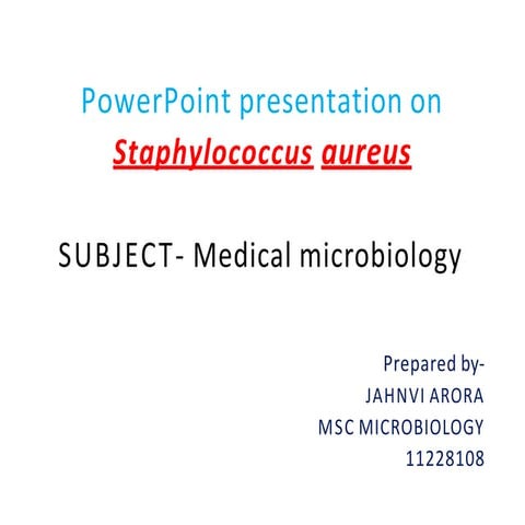 Staphylococcus aureus - Jahnvi arora (11228108) , mmdu, mullana .pptx