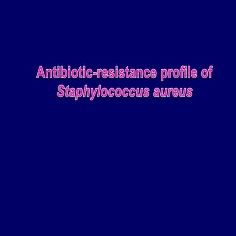 Antibiotic-resistance profile Staphylococcus aureus.pptx | Infectious Diseases | Diseases and ...