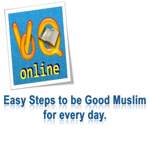 Easy Steps to be Good Muslim for Every Day. | PDF