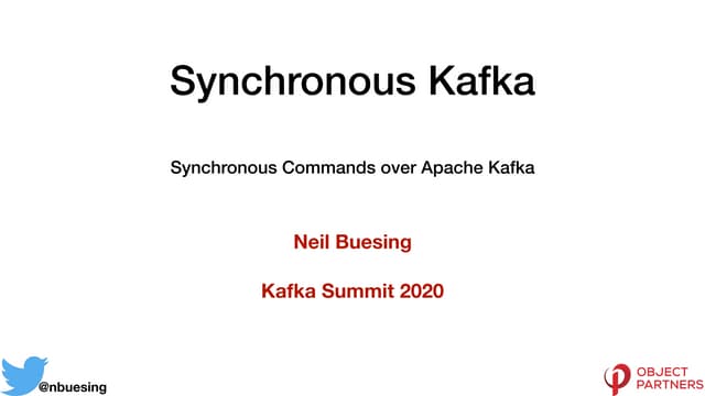 Synchronous Commands Over Apache Kafka Neil Buesing Object Partners