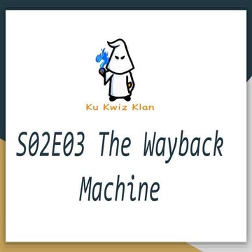 S02_E03 The Wayback Machine | PPT