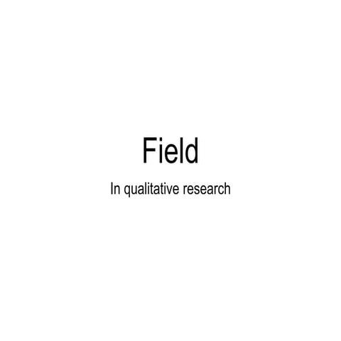 Field in Qualitative Research | PPTX