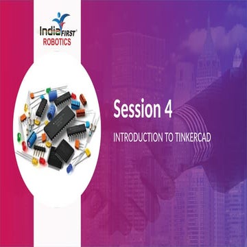 S4. Introduction to TinkerCAD which is use for Robotics design | PPTX