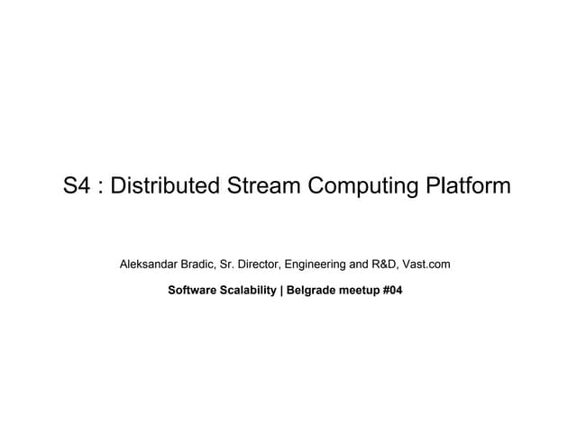 S4: Distributed Stream Computing Platform | PPT S4: Distributed Stream Computing Platform | PPT