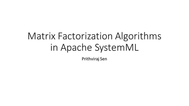 Clustering And Factorization Using Apache Systemml By Prithviraj Sen Ppt 3255