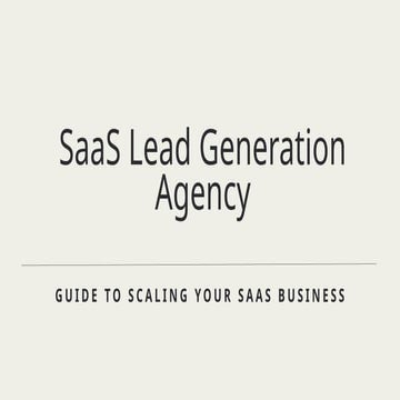 SaaS Lead Generation Agency: Guide to Scaling Your SaaS Business | PPT