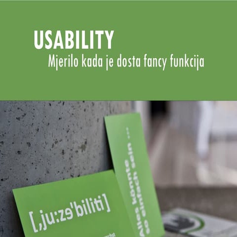 (WS11) Nedim Šabić: Usability - Mjerilo kada je dovoljno fancy funkcija | PDF