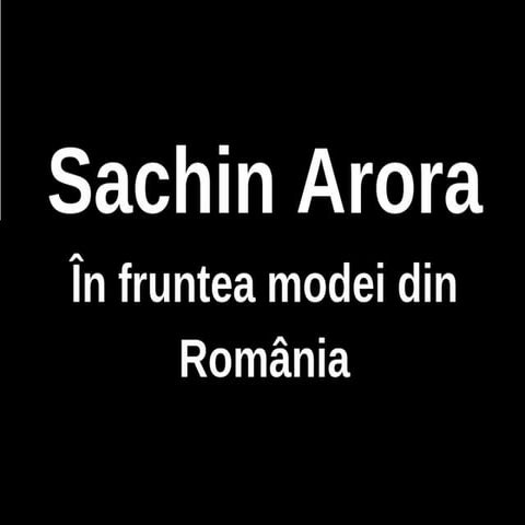Sachin Arora - În fruntea modei din România | PPT