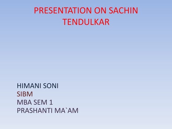 Ppt on sachin tendulkar, Sachin tendulkar, About Sachin tendulkar, Sachin tendulkar's Life | PPTX