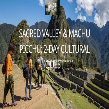 Sacred Valley & Machu Picchu 2-Day Cultural Quest.pptx