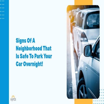 Signs Of A Neighborhood That Is Safe To Park Your Car Overnight | PPTX