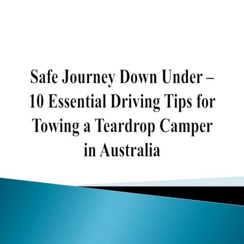 Safe Journey Down Under - 10 Essential Driving Tips for Towing a Teardrop Camper in Australia ...