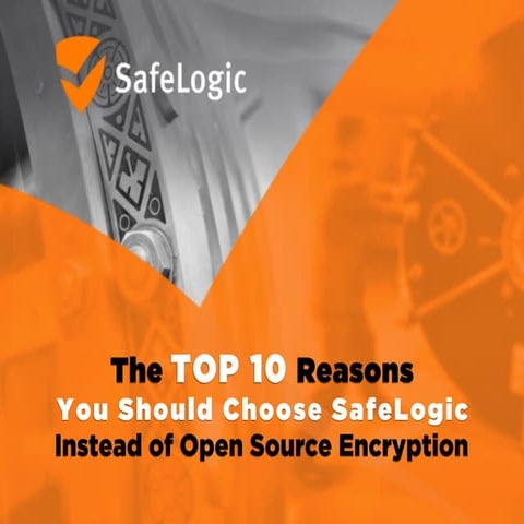 Safelogic Is Better Than Open Source Encryption The Top 10 Reasons Pdf Information And