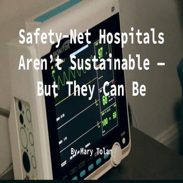 Safety-Net Hospitals Aren’t Sustainable — But They Can Be | PDF