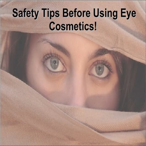 Safety Tips Before Using Eye Cosmetics | PPT
