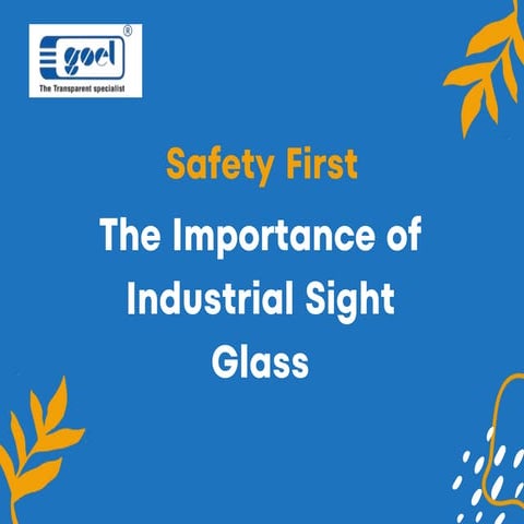 Safety First – The Importance of Industrial Sight Glass | PPTX