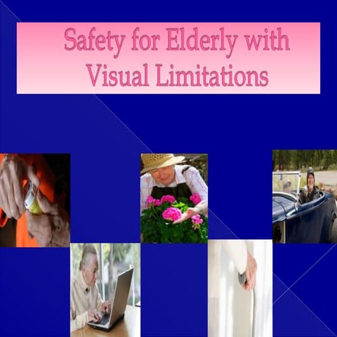 Safety for elderly with visual limitations powerpoint video[1] | PPTX