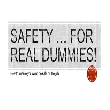 Safety for REAL Dummies