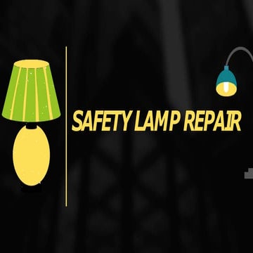 Safety lamps repair