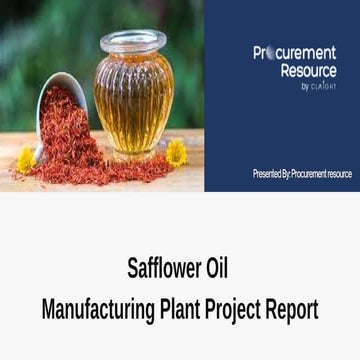 Safflower Oil Manufacturing Plant Project Report. | PDF