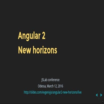 JS Lab`16. Евгений Сафронов: "Новые горизонты: Angular 2" | PDF