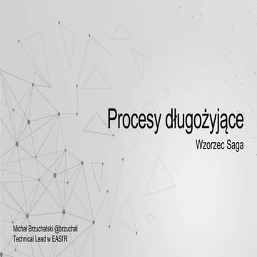 Procesy długożyjące - Wzorzec Sagi | PPTX