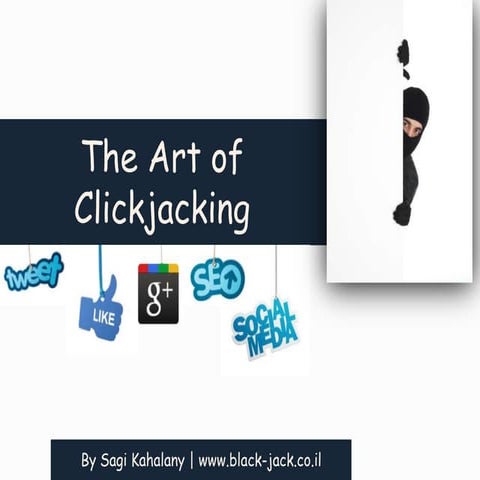 Sagi kahalany the art of clickjacking | PPTX