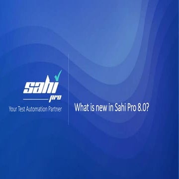 What is new in Sahi Pro 8.0? | PPTX