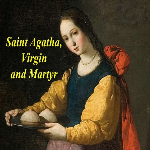 Saint agatha, virgin and martyr | PPTX