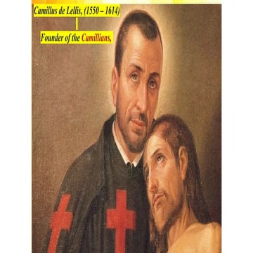 Saint Camillus de Lellis, (1550 –1614) founder of the Camillians.pptx