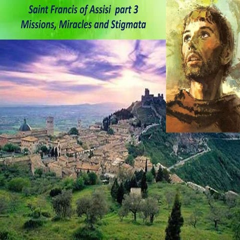 Saint francis of assisi part 3 missions and miracles | PPTX