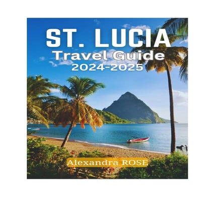saint lucia travel guide FOR FIRST TIMERS | PDF