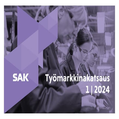 Suomen Ammattiliittojen Keskusjärjestön SAK:n työmarkkinakatsaus 1/2024 | PPT