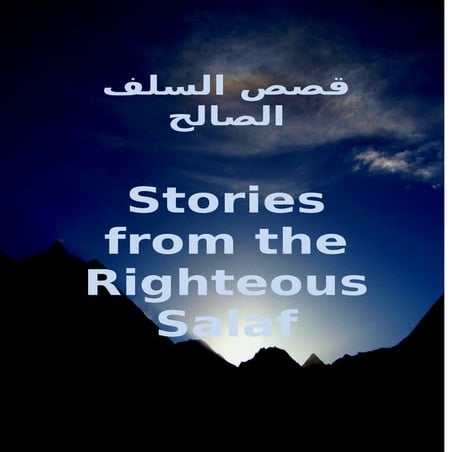Salaf Stories - Qasas as-Salaf - Stories of the Righteous Heroes before ...