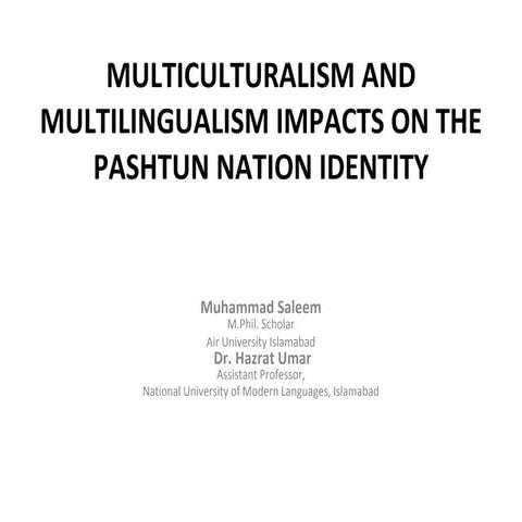 MULTICULTURALISM AND MULTILINGUALISM IMPACTS ON THE PASHTUN NATION ...