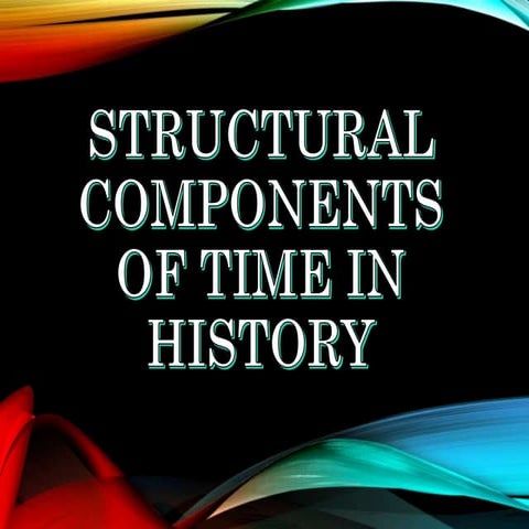 Structural Components of Time in History | PPT